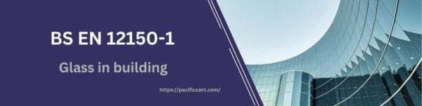 BS EN 12150-1:2015-Glass in Building | Pacific Certifications