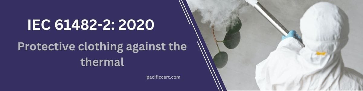 EN 61482-2: 2020 Protective Clothing | Pacific Certifications