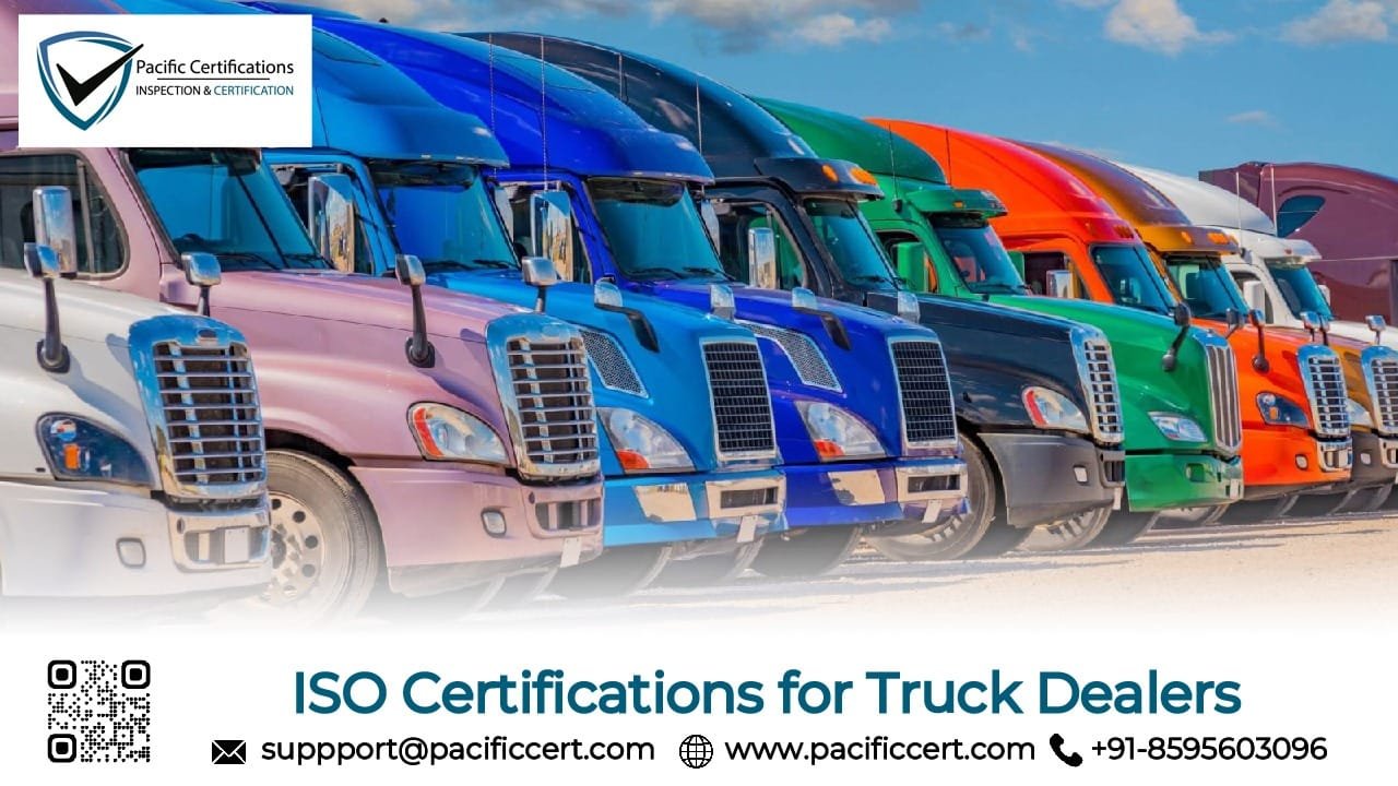 ISO Certifications for Truck Dealership Businesses | Pacific Certifications